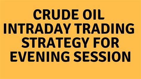 Crude Oil Intraday Trading Strategy For Evening Session Opening Youtube