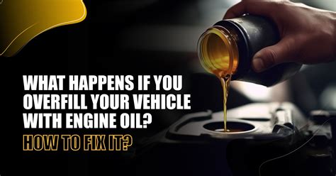 What Happens If You Overfill Your Vehicle With Engine Oil? How To Fix It? - Lube Plus
