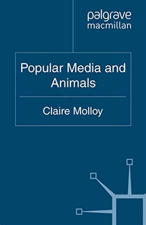Popular Media And Animals The Palgrave Macmillan Animal Ethics Series