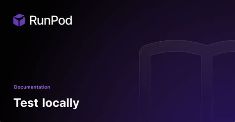 Test Locally Runpod Documentation