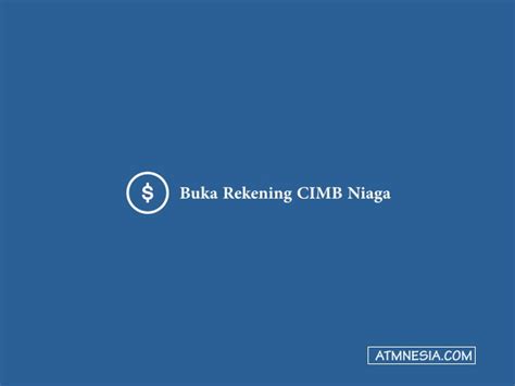 Cara Buka Rekening CIMB Niaga Online Syarat Terbaru ATMnesia