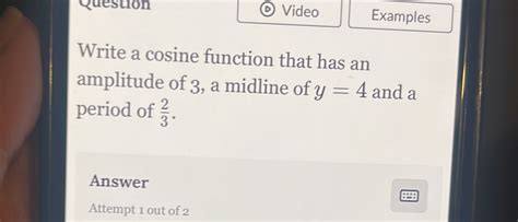 solved question video examples write a cosine function that has an