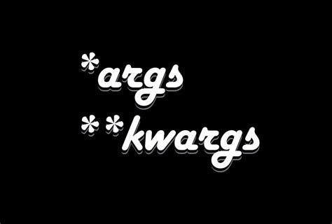 Args And Kwargs In Python What Do They Do By Keno Leon Level Up Coding