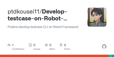 Github Ptdkousei11develop Testcase On Robot Framework Pratice