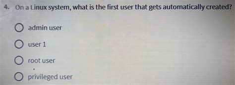 solved on a linux system what is the first user that gets