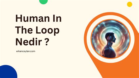 Human In The Loop Hitl Nedir Erkan Ceylan