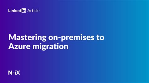 On Premises To Azure Migration Step By Step A Complete Guide