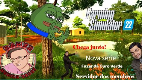 LIVE FS22 Mapa Fazenda Ouro Verde Ep 04 SERVIDOR DOS MEMBROS VENHA JOGAR JUNTO YouTube