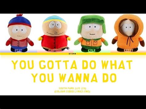 South Park Do What You Wanna Do Lyrics 남쪽 공원 Do What You Wanna Do 가사