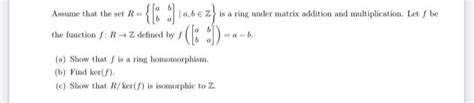 solved assume that the set r {[abba]∣a b∈z} is a ring under