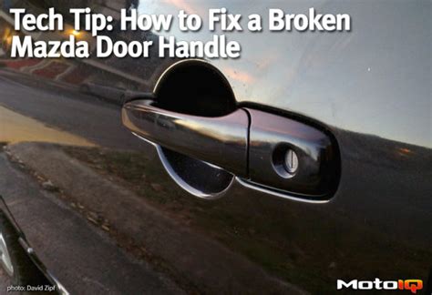 Tech Tip How To Fix A Broken Mazda Door Handle Motoiq