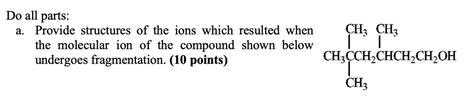 SOLVED: Do all parts: Provide structures of the ions which resulted when CH; CH; the molecular ...