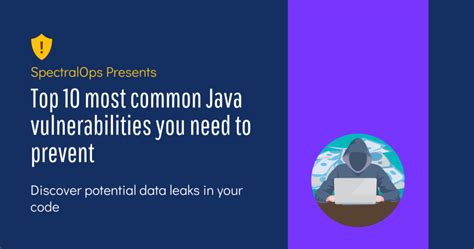 Top Most Common Java Vulnerabilities You Need To Prevent Spectral