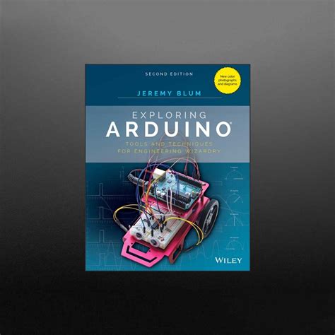 Exploring Arduino Tools And Techniques For Engineering Wizardry 2nd Edition By Jeremy Blum