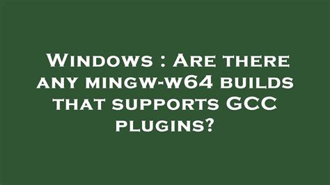 Windows Are There Any Mingw W64 Builds That Supports Gcc Plugins Youtube