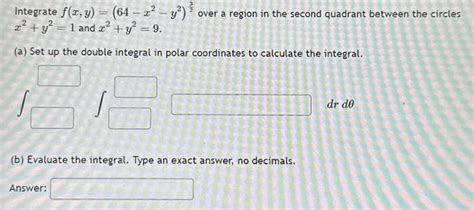 Solved Integrate F X Y 64x2y2 23 Over A Region In The Chegg
