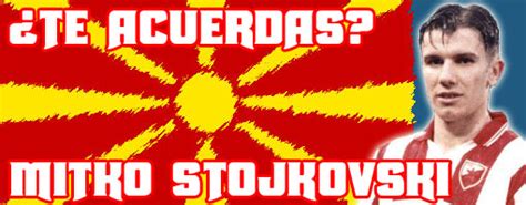Fútbol Balcánico ¿te Acuerdas De Mitko Stojkovski