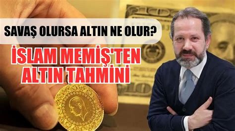 Savaş olursa altın ne olur İslam Memiş ten altın tahmini Ekonomi