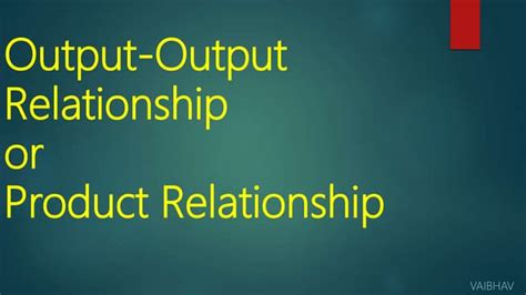Output Output Relationship Pptx