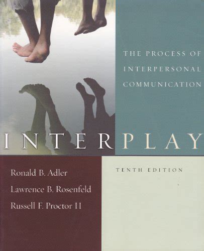 Interplay The Process Of Interpersonal Communication Adler Ronald B