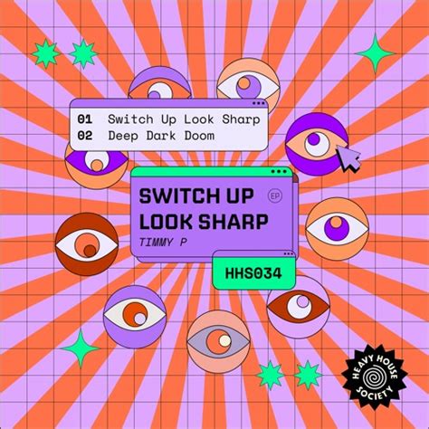 Stream Timmy P Switch Up Look Sharp Original Mix By Hhs Listen