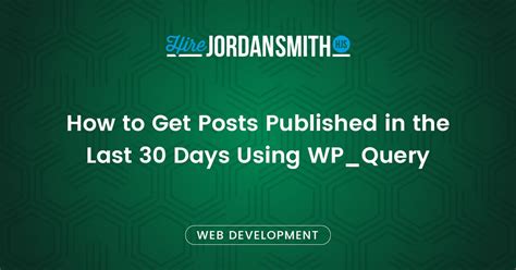 Get Posts Published In The Last 30 Days Using Wpquery