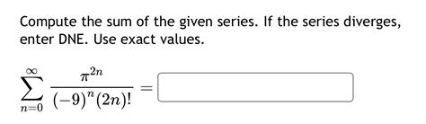 Solved Compute The Sum Of The Given Series If The Series