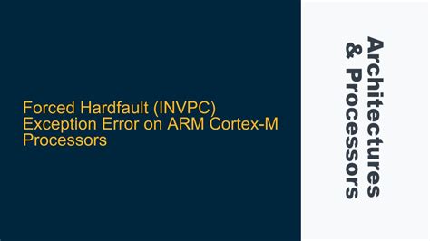 Forced Hardfault Invpc Exception Error On Arm Cortex M Processors