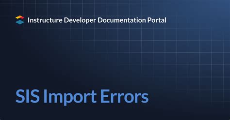 Sis Import Errors Instructure Developer Documentation Portal