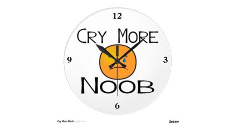 Cry More Noob Clock Re873a260ae5849bfabd0acb03de61d22 Fup13 8byvr 1200