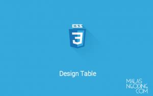 Cara Design Table Dengan Css Malas Ngoding