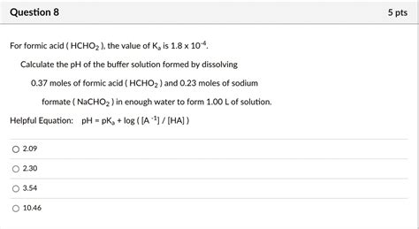 solved texts question 8 5 pts for formic acid hcho2 the value of k