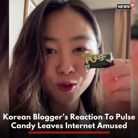 Korean Bloggers Reaction To The Pulse Candy Will Leave You Amused South Korean Blogger