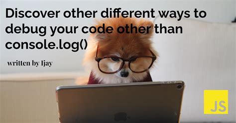 Discover Other Different Ways To Debug Your Code