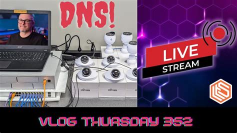 Vlog Thursday 352 Dns Privacy Tech Talk And Live Qanda Youtube