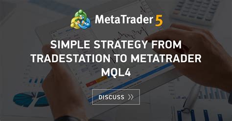 Simple Strategy From Tradestation To Metatrader Mql4 Simple Trading Strategies Expert
