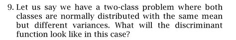 Solved 9 Let Us Say We Have A Two Class Problem Where Both