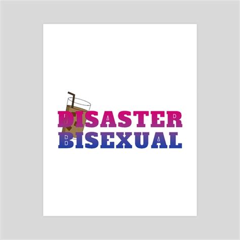 Disaster Bisexual With Iced Coffee An Art Print By Kelley Campana Inprnt