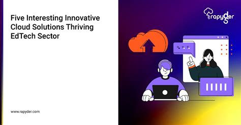 Five Innovative Cloud Solutions Thriving Edtech Sector