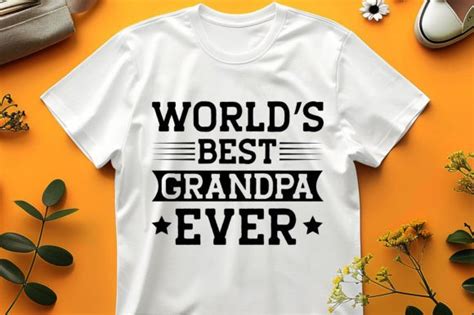 Worlds Best Grandpa Ever T Shirt Design Graphic By T Shirt Design