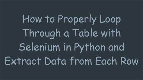 How To Properly Loop Through A Table With Selenium In Python And