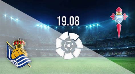 Real Sociedad V Celta Vigo Prediction La Liga Match 19082023 22bet