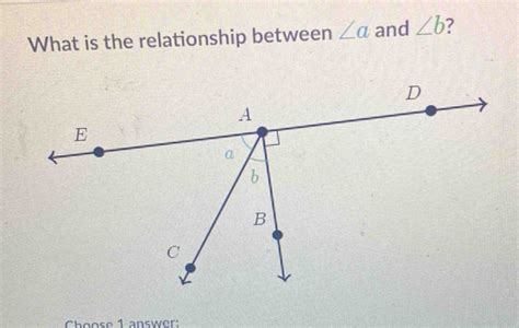 What Is The Relationship Between ∠ A And ∠ B Choose 1 Answer Geometry