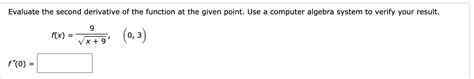 Solved Evaluate The Second Derivative Of The Function At The
