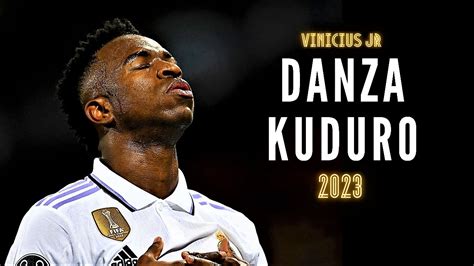 Vinicius Jr Danza Kuduro Skills And Goals 2023 Youtube