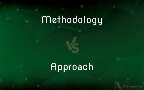 Methodology Vs Approach — Whats The Difference