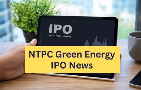 Ntpc Green Energy Ipo News Everything You Need To Know Investopedia