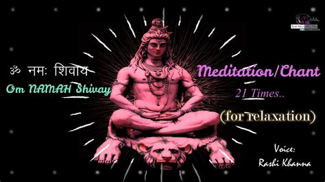 Om Namah Shivay Meditation Peaceful Shiva Chanting For Relaxation