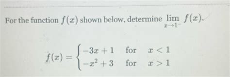 [solved] For The Function F X Shown Below Determine Lim F X 7 1 3x Course Hero