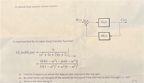 A Closed Loop System Shown Below Is Represented By